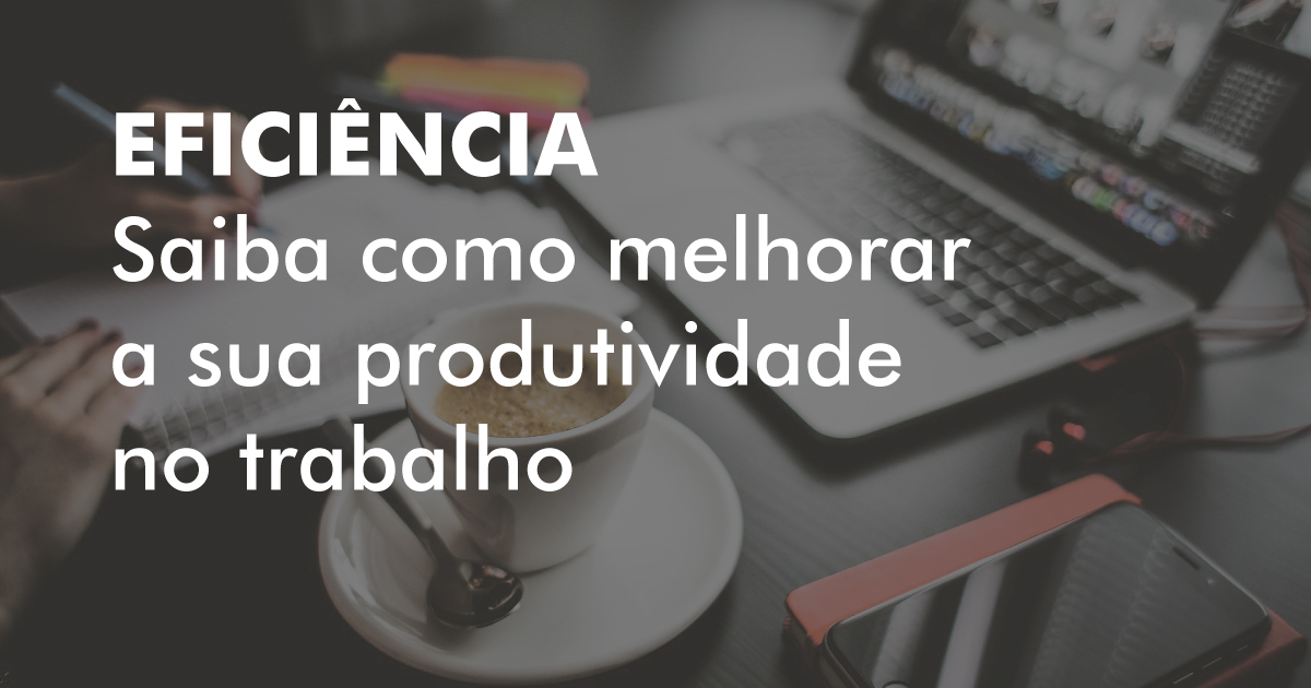 Como ser mais eficiente no trabalho - Gestão Ninja